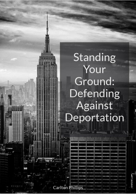 Standing Your Ground: Defending Against Deportation by Carlton Phillips | eBook | Barnes & Noble®