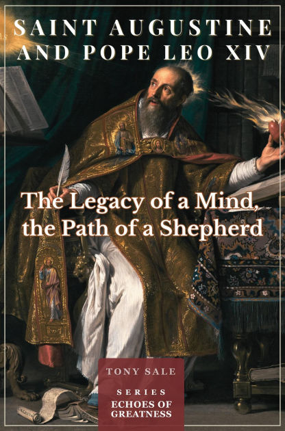 Saint Augustine and Pope Leo XIV - The Legacy of a Mind, the Path of a Shepherd (Echoes of ...