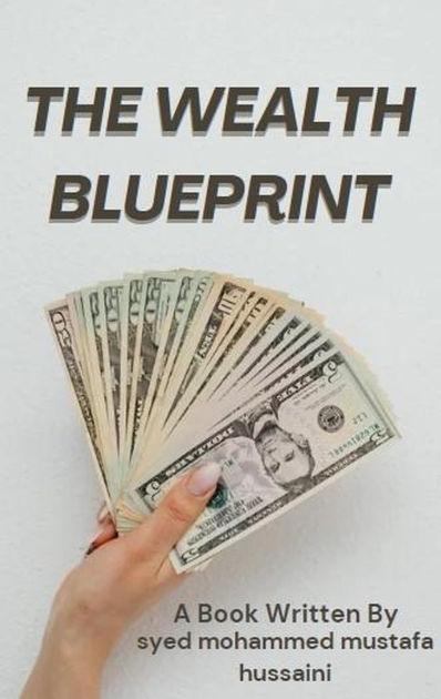 The Wealth Blueprint by syed mohammed mustafa hussaini | eBook | Barnes & Noble®