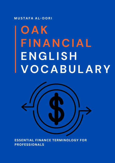 Oak Financial English Vocabulary: Essential Finance Terminology for Professionals (Oak Business ...