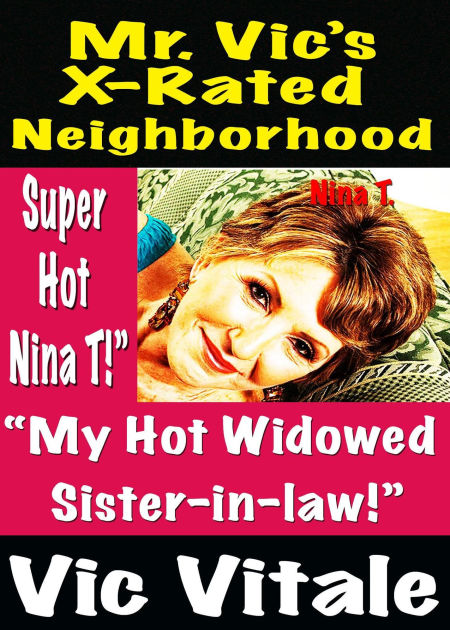 Mr. Vic's X-Rated Neighborhood "My Hot Widowed Sister-in-law! by VIC VITALE | eBook | Barnes ...