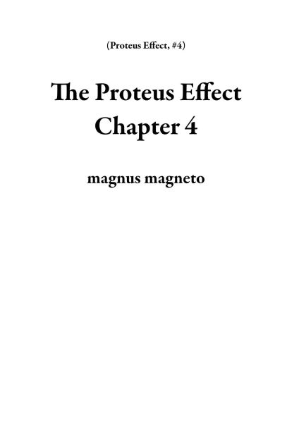 The Proteus Effect Chapter 4 by magnus magneto | eBook | Barnes & Noble®