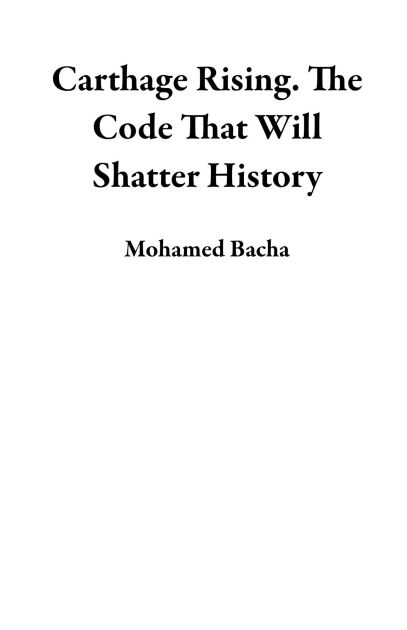 Carthage Rising. The Code That Will Shatter History by Mohamed Bacha | eBook | Barnes & Noble®