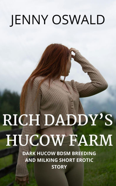 Rich Daddy's Hucow Farm - Dark Hucow BDSM Breeding And Milking Short Erotica Story by Jenny ...