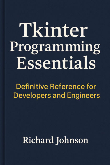 TKinter Programming Essentials: Definitive Reference for Developers and Engineers by Richard ...