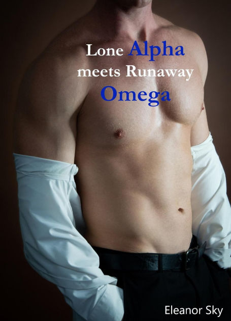 Lone Alpha meets Runaway Omega (Alpha Patriots, #1) by Eleanor Sky | eBook | Barnes & Noble®