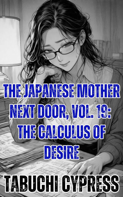The Japanese Mother Next Door, Vol. 19: The Calculus of Desire by Tabuchi Cypress | eBook ...