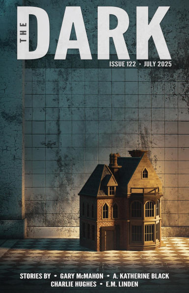 The Dark, Issue 122, July 2025 by Gary McMahon, A. Katherine Black, Charlie Hughes, E.M. Linden ...