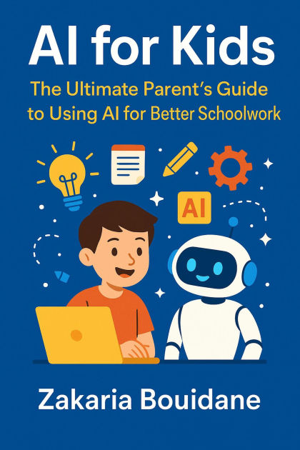 AI for Kids: The Ultimate Parent's Guide to Using AI for Better ...