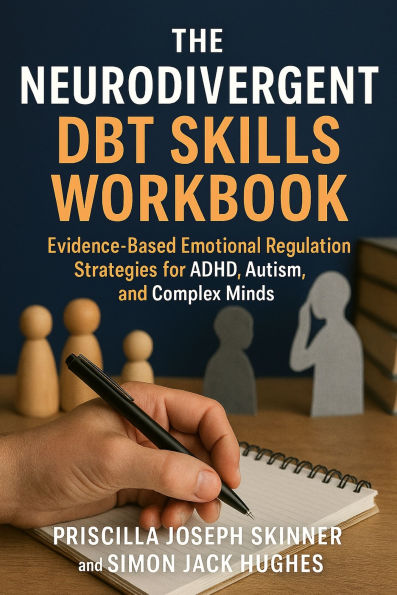 The Neurodivergent DBT Skills Workbook: Evidence-Based Emotional ...