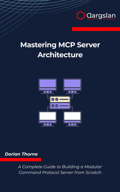 Mastering MCP Server Architecture: A Complete Guide to Building a Modular Command Protocol ...