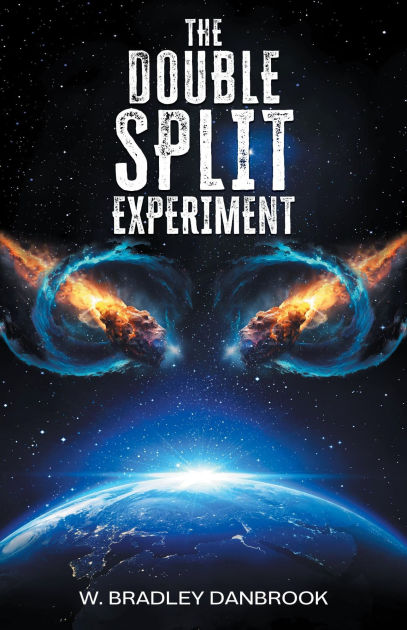 The Double Split Experiment by W Bradley Danbrook, Paperback | Barnes & Noble®
