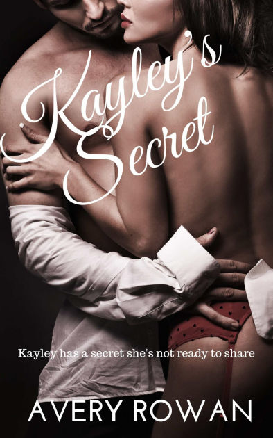 Kayley's Secret by Avery Rowan | eBook | Barnes & Noble®