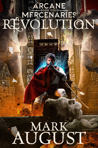 Arcane Mercenaries: Revolution by Mark August | eBook | Barnes & Noble®