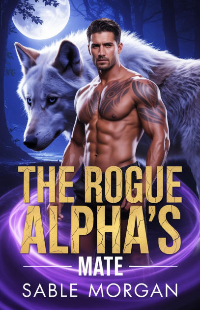 The Rogue Alpha's Mate: A Fated mate alpha male Steamy Shifiters Paranormal Romance by Sable ...
