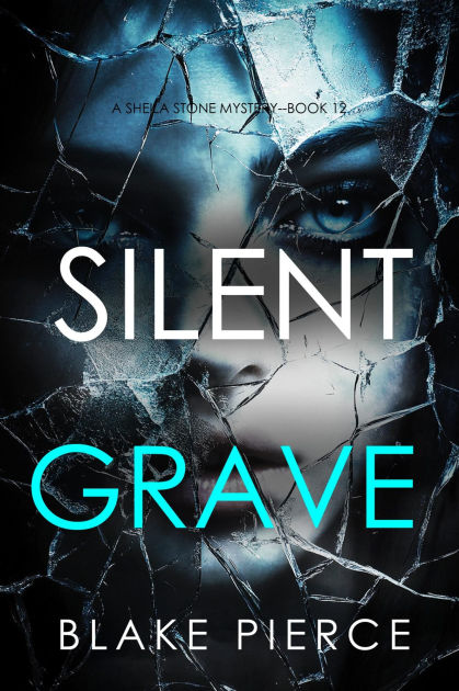 Silent Grave (A Sheila Stone Suspense ThrillerBook Twelve) by Blake Pierce | eBook | Barnes & Noble®