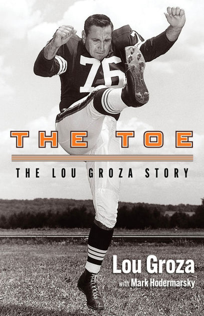 The Toe: The Lou Groza Story by Lou Groza | eBook | Barnes & Noble®