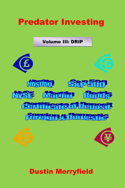 Predator Investing Volume III: DRIP: by Dustin Merryfield, Paperback | Barnes & Noble®