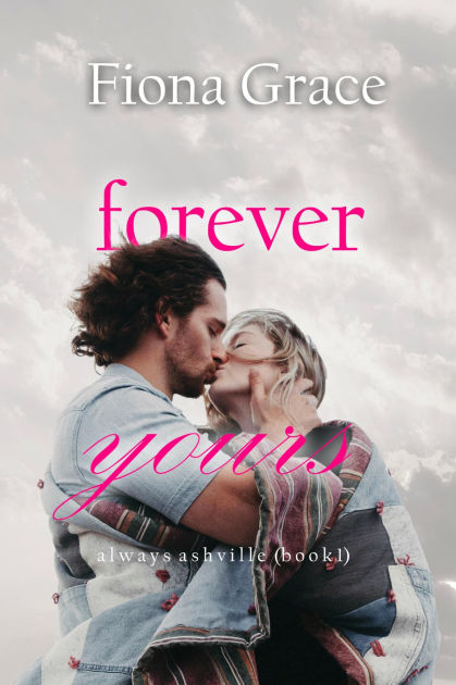 Forever Yours (Always AshvilleBook 1) by Fiona Grace | eBook | Barnes & Noble®