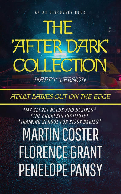 The 'After Dark' Collection Vol 1 (nappy version): An ABDL/Nappy/Femdom book by Martin Coster ...