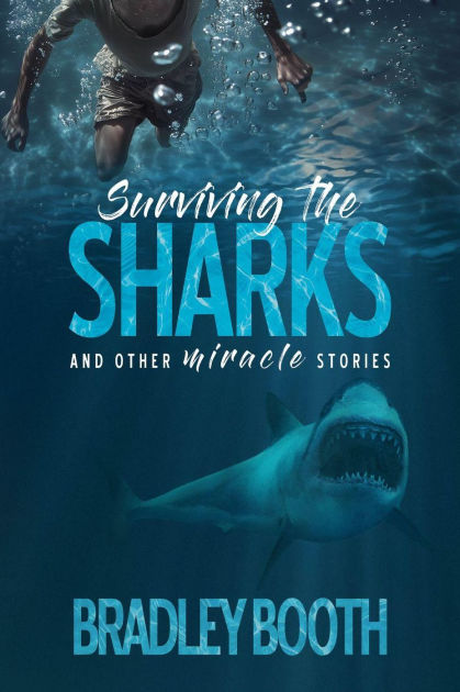 Surviving the Sharks and other Miracle Stories by Bradley Booth | eBook | Barnes & Noble®