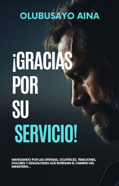 ¡Gracias por su servicio!: Navegando por las ofensas, cicatrices, traiciones, dolores y ...