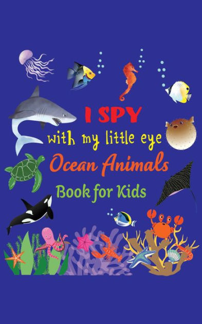 I Spy With My Little Eye Ocean Animals: Fun Guessing Game Book for Boys ...