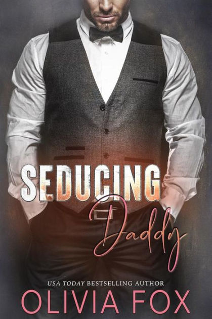 Seducing Daddy By Olivia Fox Ebook Barnes And Noble®
