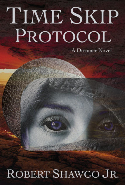 Time Skip Protocol: A Dreamer Novel by Robert Shawgo Jr, Paperback | Barnes & Noble®