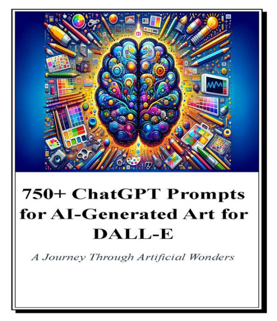 750+ ChatGPT prompts for AI Generated Art DALL-E by Tanya Tanoj Tamira ...