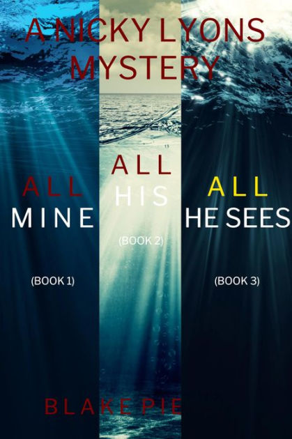 A Nicky Lyons FBI Suspense Thriller Bundle: All Mine (#1), All His (#2), and All He Sees (#3) by ...