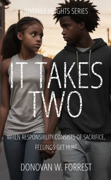 It Takes Two: When Responsibility Consists of Sacrifice, Feelings Get Hurt by Donovan Forrest ...