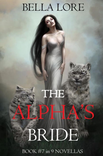 The Alpha's Bride: Book #7 in 9 Novellas by Bella Lore by Bella Lore | eBook | Barnes & Noble®