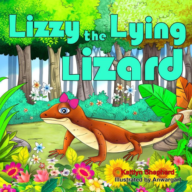 Lizzy the Lying Lizard: A Cute Children Story to Teach Children about Telling the Truth and ...