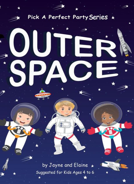 Outer Space: Pick A Perfect Party Series by Elaine Davida Sklar, Jayne ...