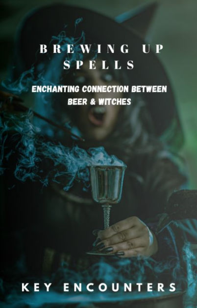 Brewing Up Spells: The Enchanting Connection Between Beer and Witches ...