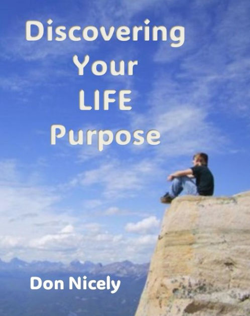 Discovering Your Life Purpose by Don Nicely | eBook | Barnes & Noble®