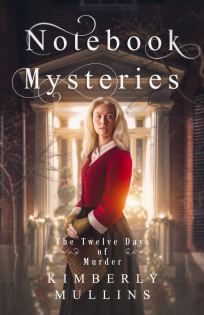 Notebook Mysteries ~ The Twelve Days of Murder by Kimberly Mullins | eBook | Barnes & Noble®