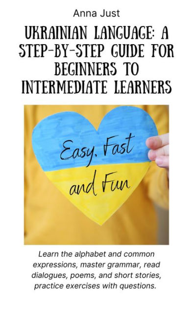 Ukrainian Language: A Step-by-Step Guide for Beginners to Intermediate ...