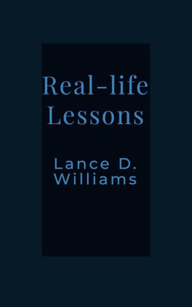Real-life Lessons by Lance D. Williams | eBook | Barnes & Noble®