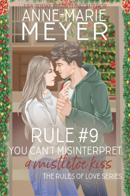 Rule #9: You Can't Misinterpret a Mistletoe Kiss: by Anne-marie Meyer ...