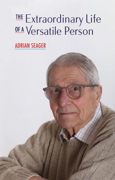 The Extraordinary Life of a Versatile Person by Adrian Seager | eBook | Barnes & Noble®
