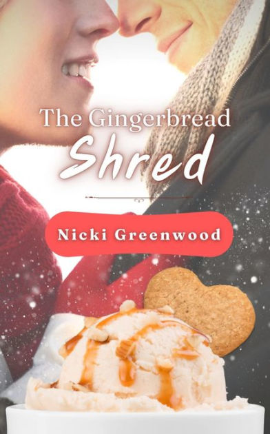The Gingerbread Shred: A Sweet Holiday Romance by Nicki Greenwood | eBook | Barnes & Noble®