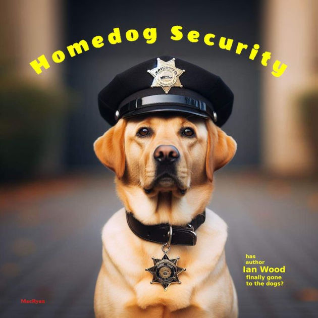 Homedog Security by Ian Wood | eBook | Barnes & Noble®
