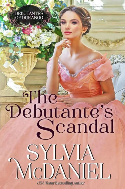 The Debutante's Scandal: Western Historical Romance by Sylvia Mcdaniel | eBook | Barnes & Noble®