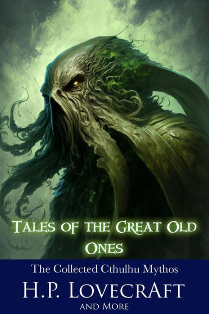 Tales of the Great Old Ones: The Collected Cthulhu Mythos by Ambrose Bierce, Robert W. Chambers ...