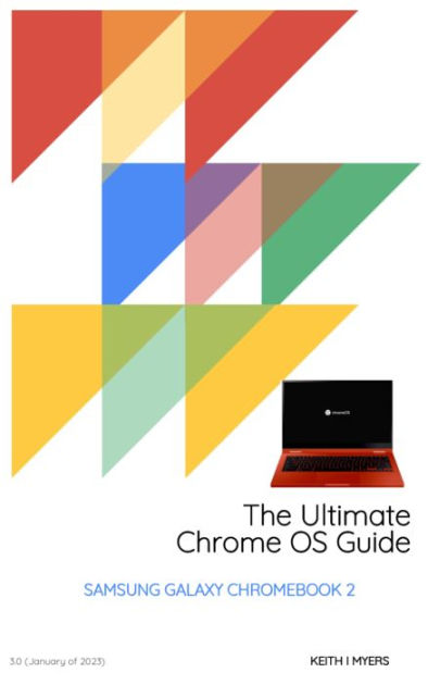 The Ultimate Chrome OS Guide For The Samsung Galaxy Chromebook 2: Nightfury by Keith Myers ...