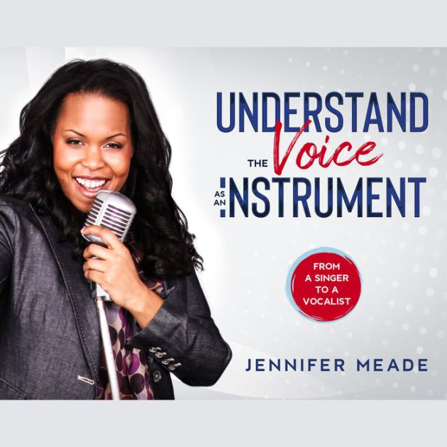 Understand The Voice As An Instrument by Jennifer Meade, Digital Voice ...