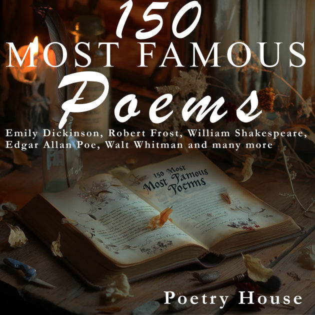 150 Most Famous Poems: Emily Dickinson, Robert Frost, William ...