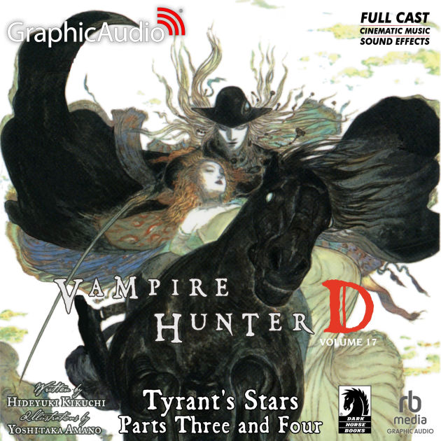 Tyrant's Stars Parts Three and Four [Dramatized Adaptation]: Vampire Hunter D Volume 17 by ...